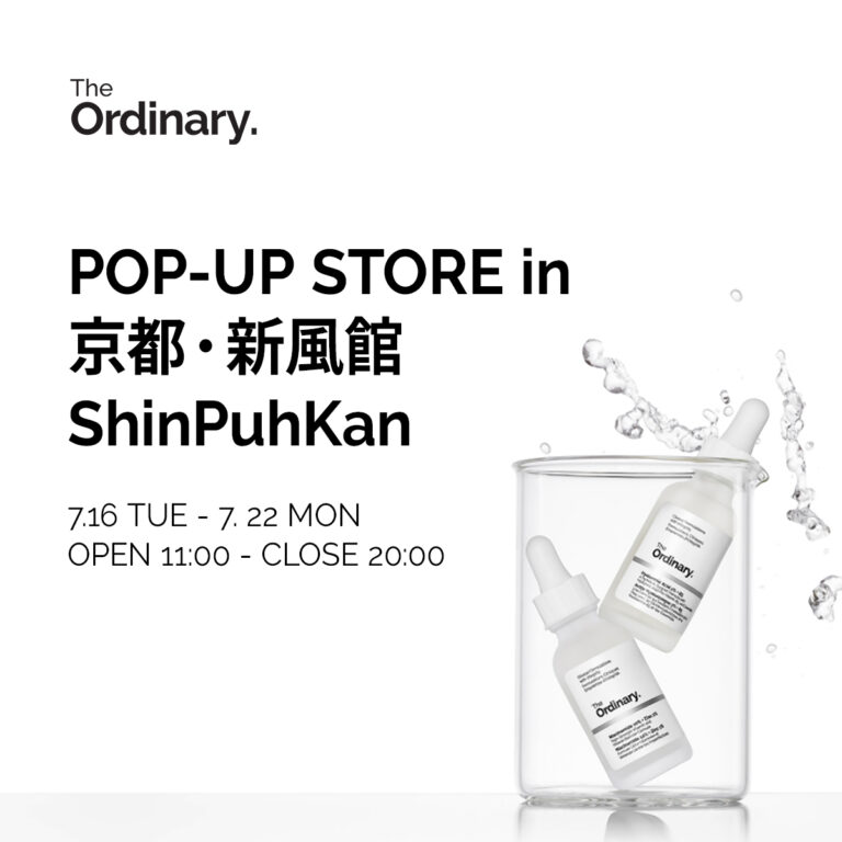 The Ordinary Pop Up Store in Kyoto | 新風館 ShinPuhKan